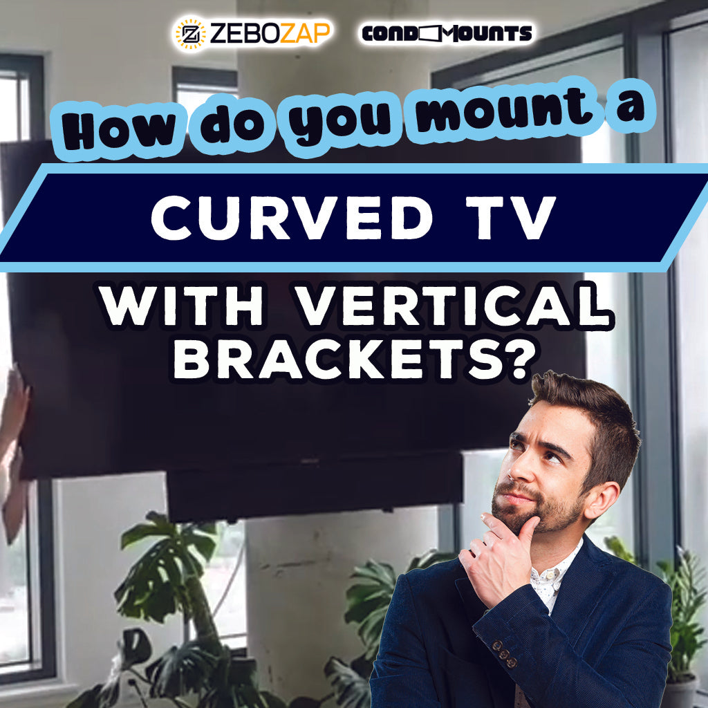How to mount a curved TV? – CONDOMOUNTS